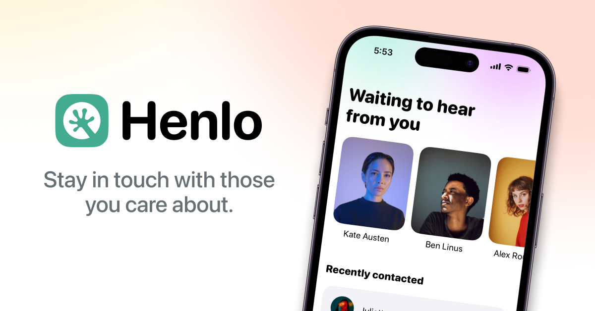 Henlo - Stay in touch with those you care about.